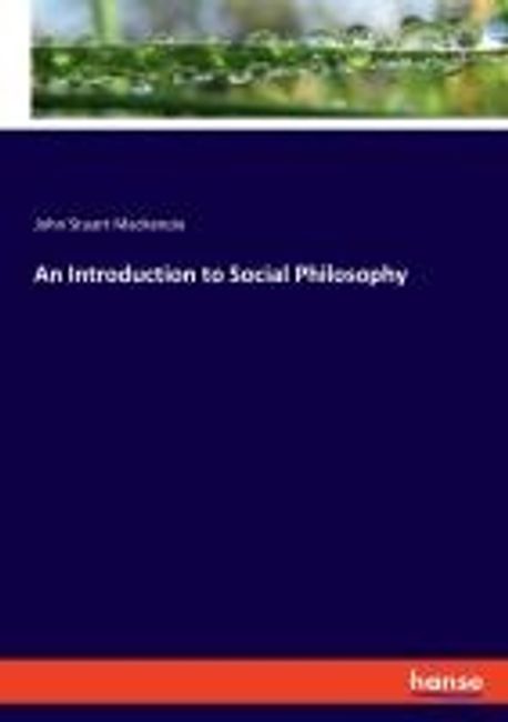 An Introduction to Social Philosophy | Mackenzie, John Stuart - 교보문고