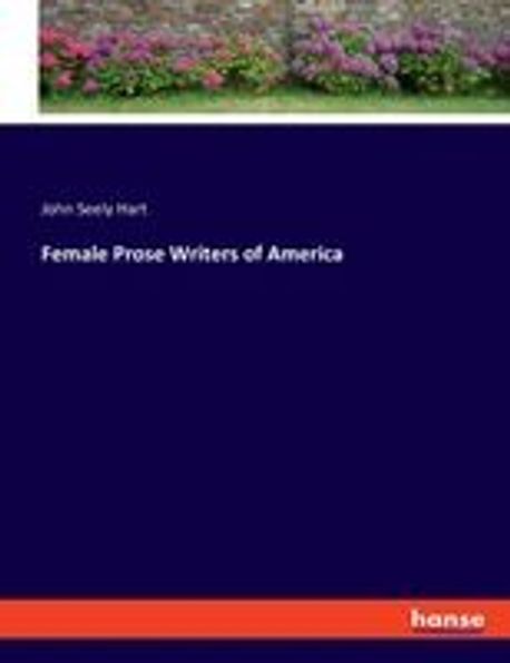 Female Prose Writers of America | Hart, John Seely - 교보문고