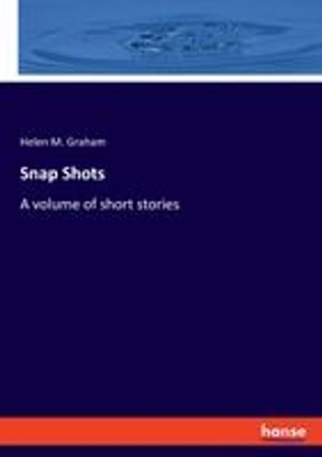 Snap Shots | Graham, Helen M. - 교보문고