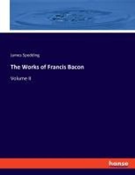 The Works of Francis Bacon | Spedding, James - 교보문고