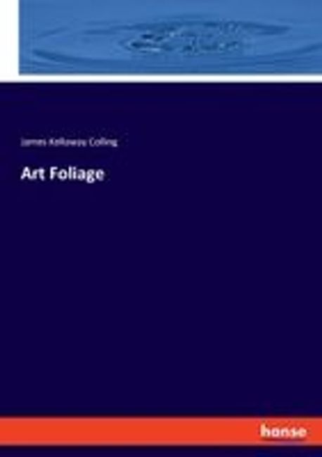 Art Foliage | Colling, James Kellaway - 교보문고