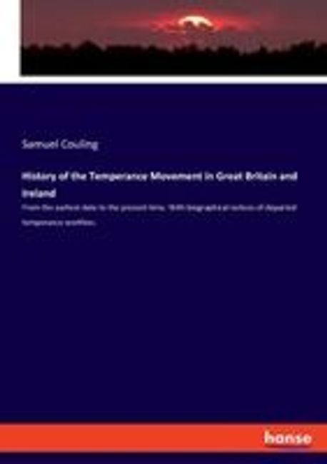 History of the Temperance Movement in Great Britain and Ireland ...