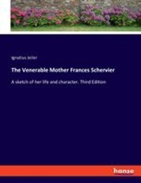 The Venerable Mother Frances Schervier | Jeiler, Ignatius - 교보문고