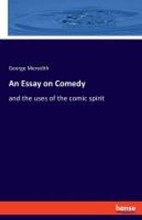 An Essay on Comedy | Meredith, George - 교보문고