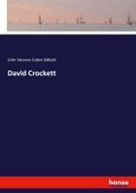 David Crockett | Abbott, John Stevens Cabot - 교보문고