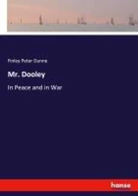 Mr. Dooley | Dunne, Finley Peter - 교보문고
