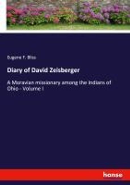 Diary of David Zeisberger | Bliss, Eugene F. 1836-1918 - 교보문고
