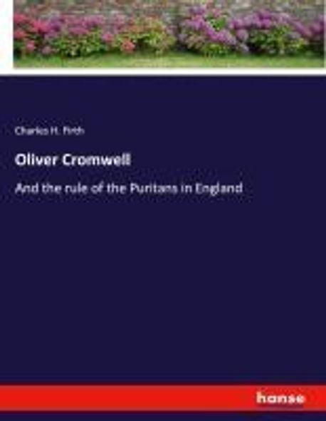 Oliver Cromwell | Firth, Charles H. - 교보문고