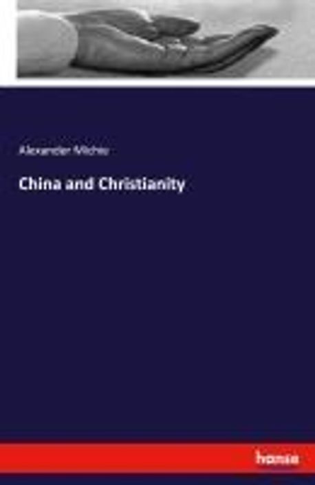 China and Christianity | Michie, Alexander - 교보문고