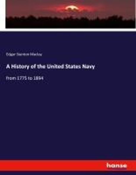 A History of the United States Navy | Maclay, Edgar Stanton - 교보문고