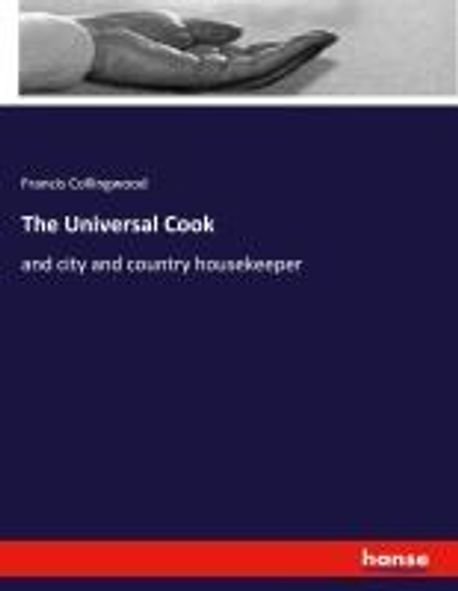 The Universal Cook | Collingwood, Francis - 교보문고