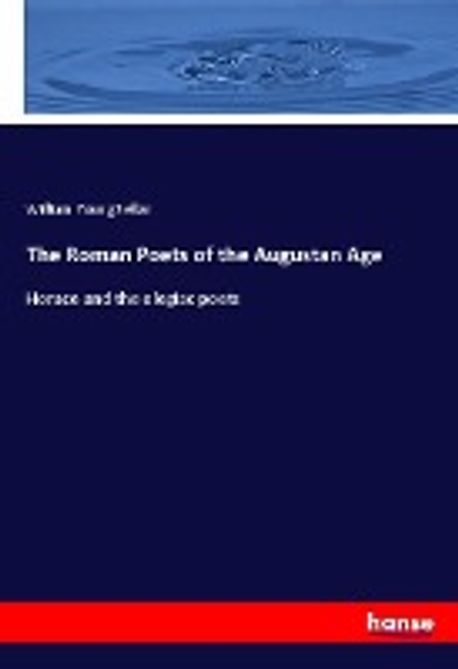 The Roman Poets of the Augustan Age | Sellar, William Young - 교보문고