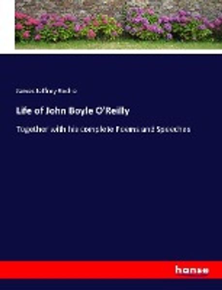Life of John Boyle O'Reilly | Roche, James Jeffrey - 교보문고
