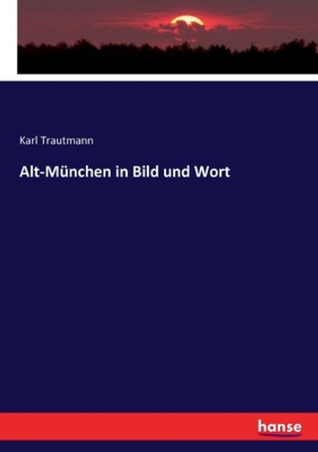 Alt-Muenchen in Bild und Wort | Trautmann, Karl - 교보문고