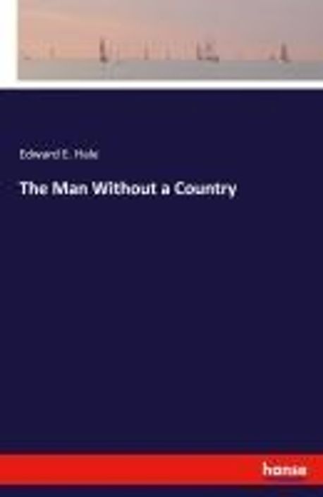 The Man Without a Country | Hale, Edward E. - 교보문고