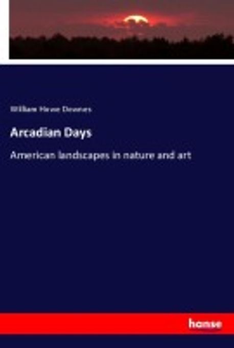 Arcadian Days | Downes, William Howe - 교보문고