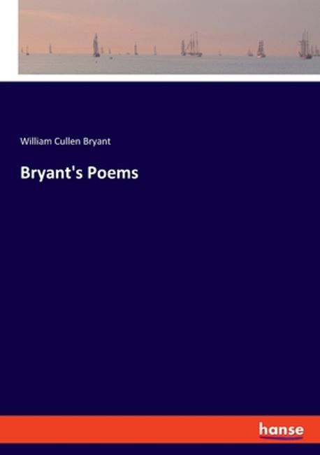 Bryant's Poems | Bryant, William Cullen - 교보문고