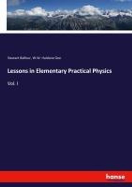 Lessons in Elementary Practical Physics | Balfour, Stewart - 교보문고