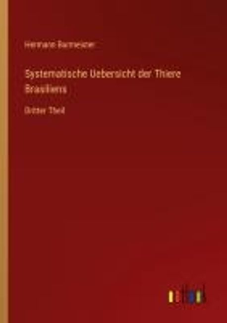 Systematische Uebersicht der Thiere Brasiliens | Burmeister, Hermann - 교보문고