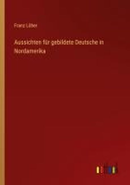 Aussichten fuer gebildete Deutsche in Nordamerika | Loeher, Franz - 교보문고