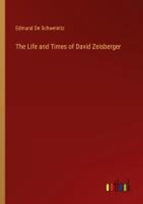 The Life and Times of David Zeisberger | De Schweinitz, Edmund - 교보문고