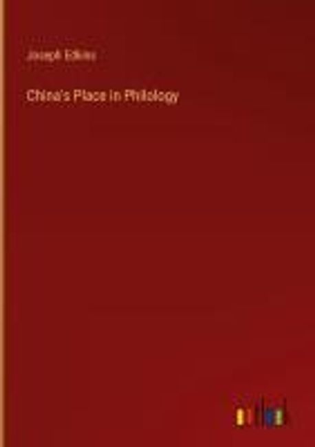China's Place in Philology | Edkins, Joseph - 교보문고