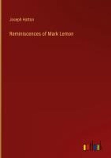 Reminiscences of Mark Lemon | Hatton, Joseph - 교보문고