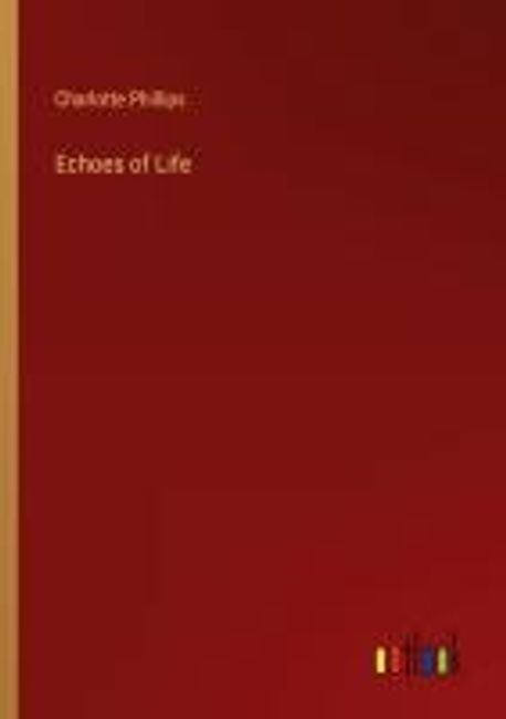 Echoes of Life | Phillips, Charlotte - 교보문고