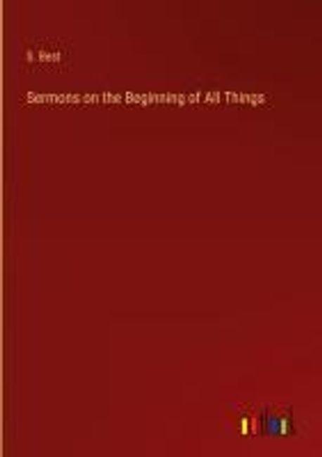 Sermons on the Beginning of All Things | Best, S. - 교보문고