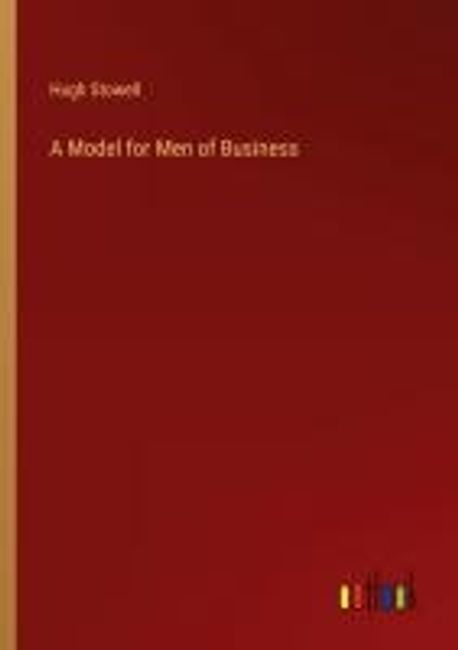 A Model for Men of Business | Stowell, Hugh - 교보문고