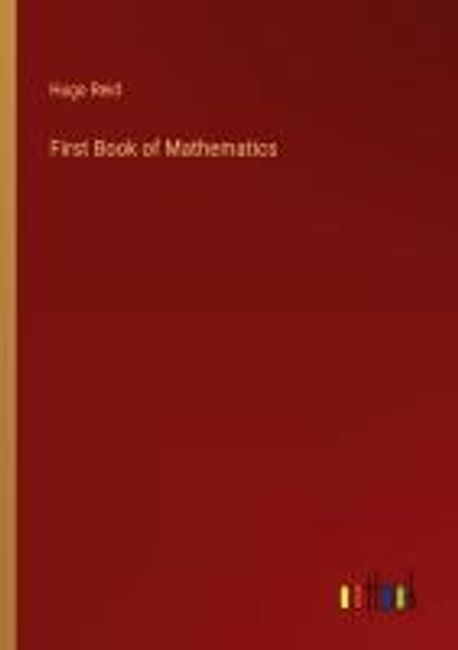 First Book of Mathematics | Reid, Hugo - 교보문고