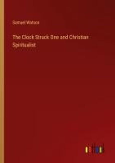 The Clock Struck One and Christian Spiritualist | Watson, Samuel - 교보문고