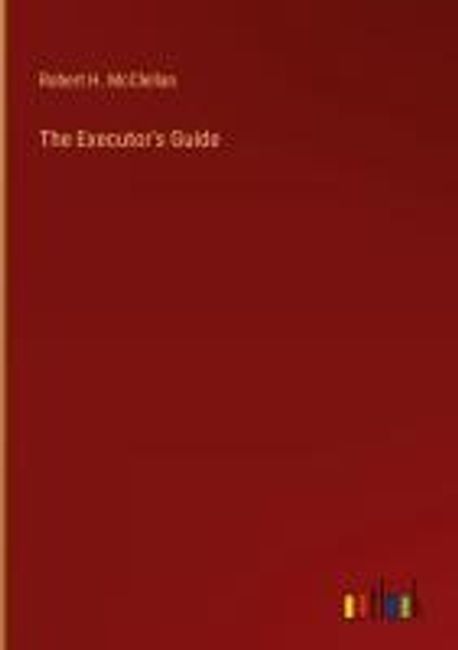 The Executor's Guide | McClellan, Robert H. - 교보문고