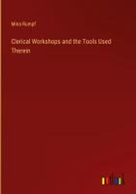 Clerical Workshops and the Tools Used Therein | Rumpf, Mina - 교보문고