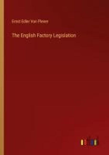 The English Factory Legislation | Von Plener, Ernst Edler - 교보문고