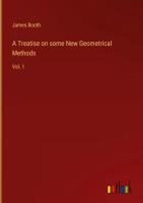 A Treatise on some New Geometrical Methods | Booth, James - 교보문고