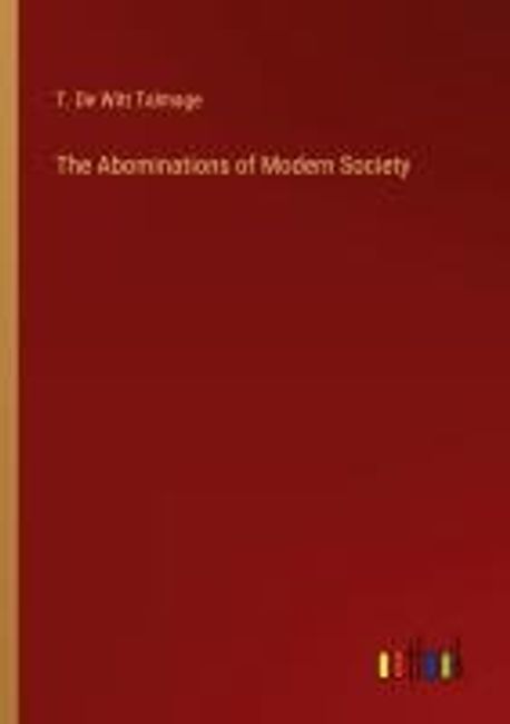 The Abominations of Modern Society | De Witt Talmage, T. - 교보문고