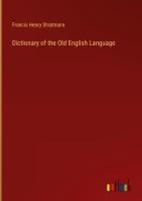 Dictionary of the Old English Language | Stratmann, Francis Henry - 교보문고