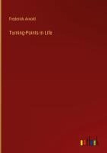 Turning-Points in Life | Arnold, Frederick - 교보문고