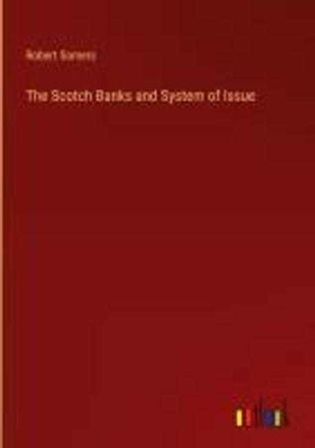 The Scotch Banks and System of Issue | Somers, Robert - 교보문고