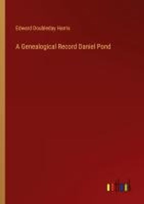 A Genealogical Record Daniel Pond | Harris, Edward Doubleday - 교보문고