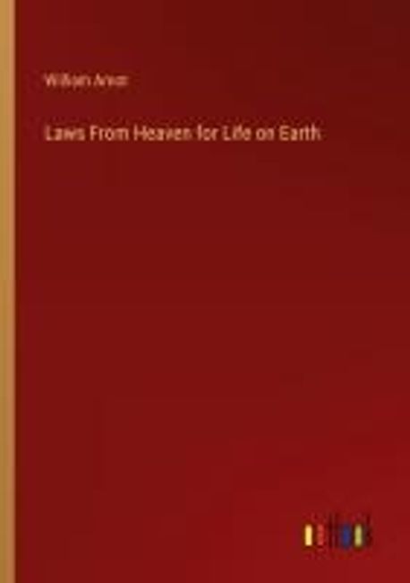Laws From Heaven for Life on Earth | Arnot, William - 교보문고