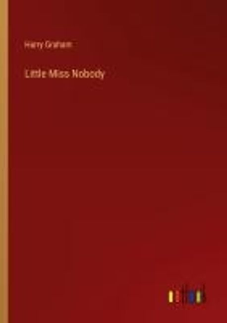Little Miss Nobody | Graham, Harry - 교보문고