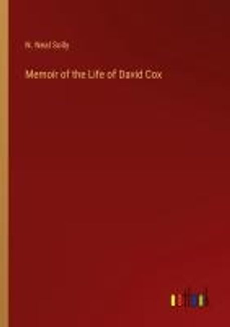 Memoir of the Life of David Cox | Solly, N. Neal - 교보문고