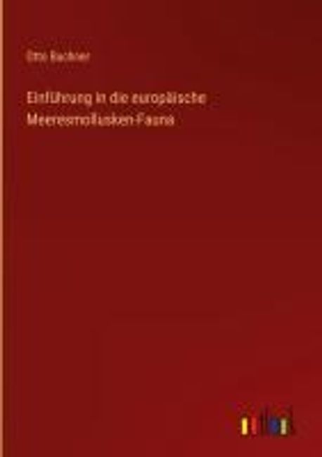 Einfuehrung in die europaeische Meeresmollusken-Fauna | Buchner, Otto ...