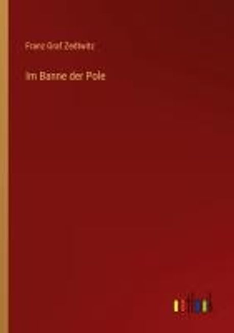 Im Banne der Pole | Zedtwitz, Franz Graf - 교보문고