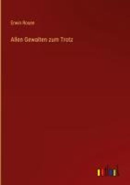 Allen Gewalten zum Trotz | Rosen, Erwin - 교보문고