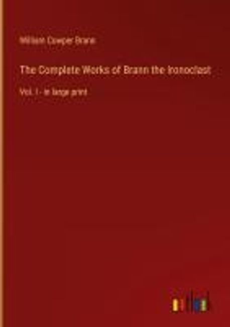 The Complete Works of Brann the Ironoclast | Brann, William Cowper - 교보문고