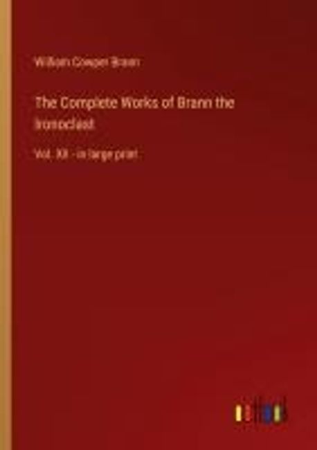 The Complete Works of Brann the Ironoclast | Brann, William Cowper - 교보문고