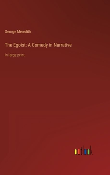 The Egoist; A Comedy in Narrative | Meredith, George - 교보문고